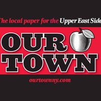 Our Town | Your local paper for the Upper East Side